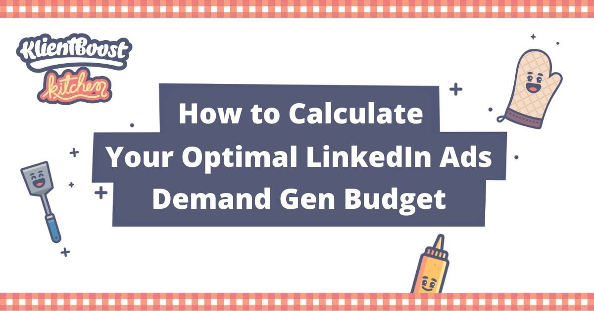 How to Calculate Your Optimal LinkedIn Ads Demand Gen Budget - KlientBoost